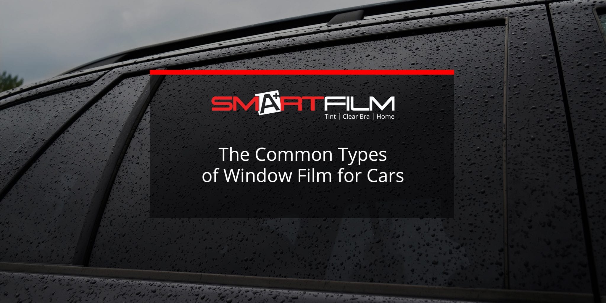 The Common Types of Window Film for Automotive Tint | Blog | Smartfilm